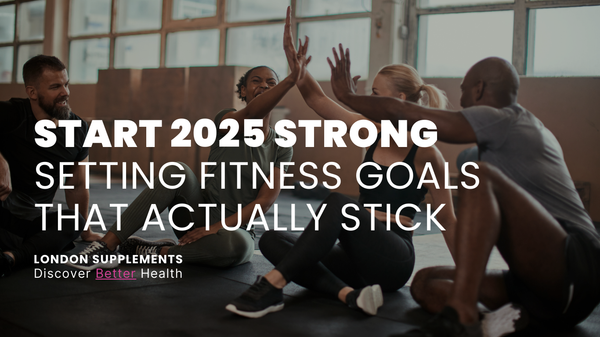 Start 2025 Strong: Setting Fitness Goals That Actually Stick – London ...